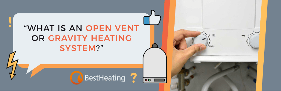 What is an open vent or gravity heating system? - BestHeating Advice Centre